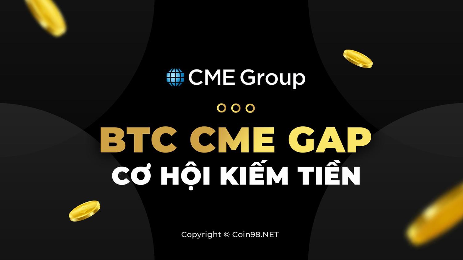Bitcoin CME Gap là gì? Chiến lược kiếm tiền với CME Gap